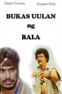 Discover Bukas Uulan Ng Bala online at FilmDoo